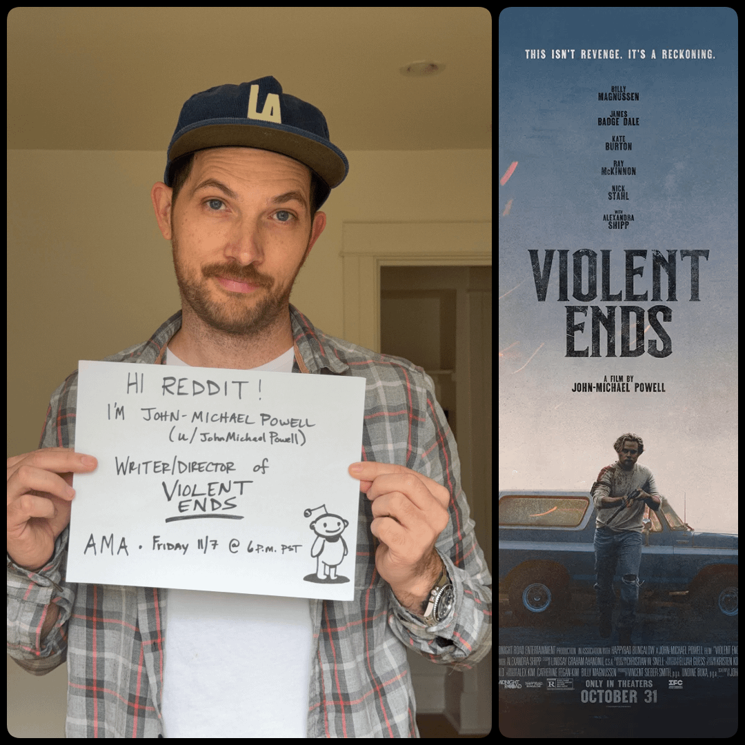 Hi reddit! I'm John-Michael Powell. I'm the writer-director of VIOLENT ...